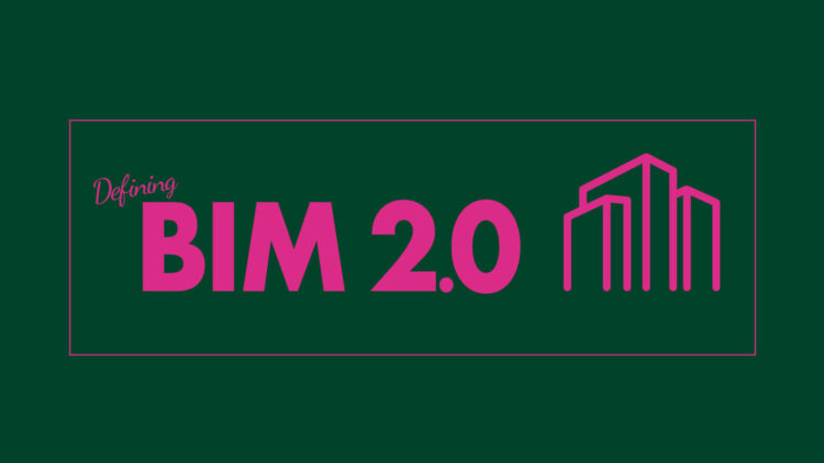 Defining BIM 2.0 - AEC Magazine