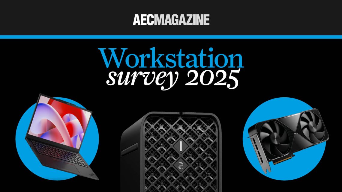 AEC Magazine 2025 workstation survey - AEC Magazine AEC Magazine 2025 workstation survey - AEC Magazine